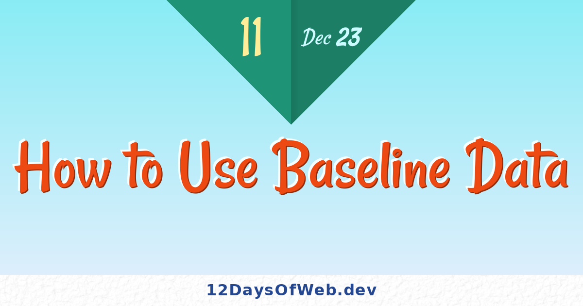 How to Use Baseline Data | 12 Days of Web